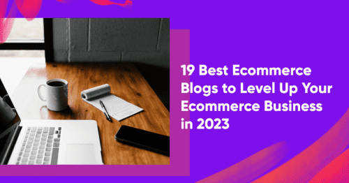 19 Best Ecommerce Blogs to Level Up Your Ecommerce Business in 2023 ...