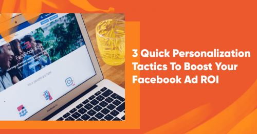 How to Run Facebook Ads That Convert: 3 Quick Personalization Tactics ... How to Run Facebook Ads That Convert: 3 Quick Personalization Tactics ...