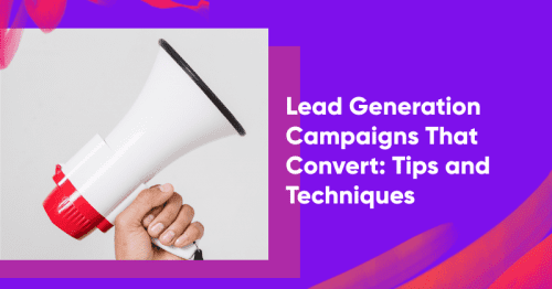 Lead Generation Campaigns That Convert: Tips and Techniques - OptiMonk Blog