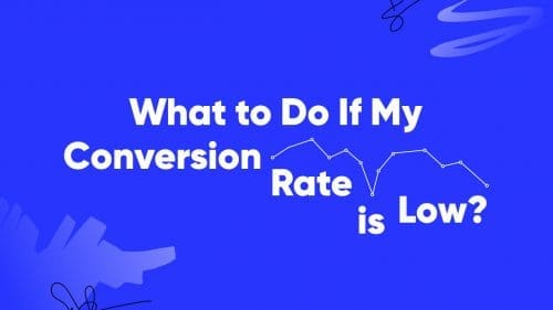 Why Your Conversion Rate is Low and How to Fix It? - OptiMonk Blog