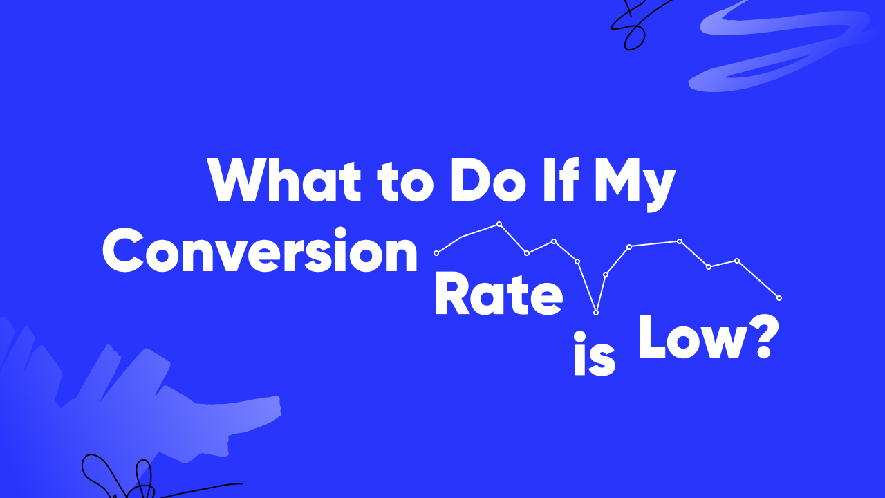 What to Do If My Conversion Rate is Low? - OptiMonk Blog