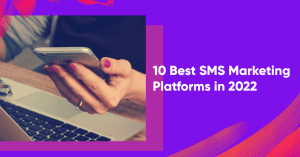 10 Best SMS Marketing Platforms in 2022 - OptiMonk Blog