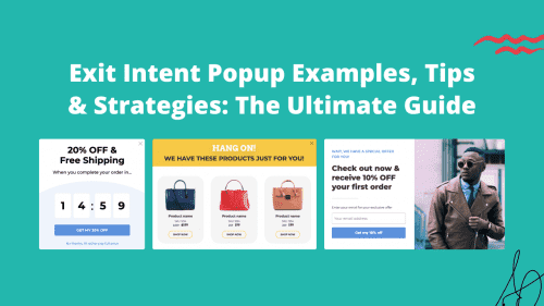 Exit Intent Popup Examples, Tips & Strategies: The Ultimate Guide