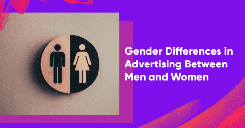 Gender Differences in Advertising Between Men and Women: Do Gendered ...