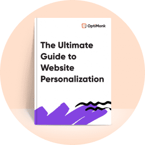 Website personalization - OptiMonk - Personalize. Monetize. Optimize.