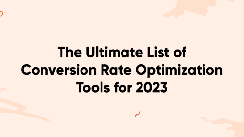 Best Conversion Rate Optimization Tools in 2023 - OptiMonk Blog