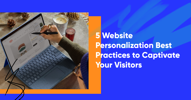 5 Website Personalization Best Practices to Captivate Your Visitors ...